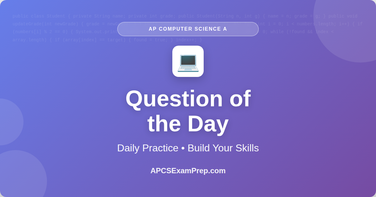 AP CSA Math Class Practice | Unit 1 Day 7 – AP CS Exam Prep
